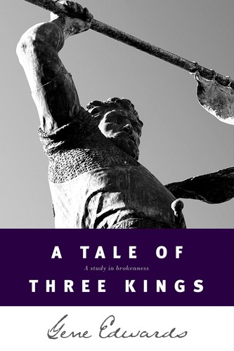 A Tale of Three Kings: A Study in Brokenness (Biblical Fiction Based on ...