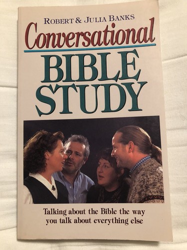 Conversational Bible Study: Talking about the Bible the way you talk ...
