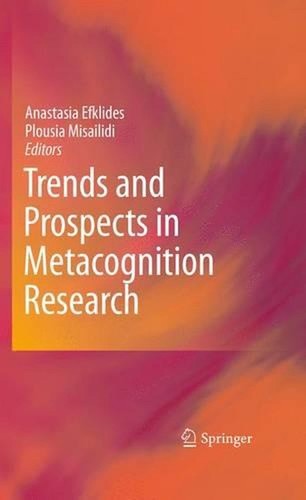 Trends and Prospects in Metacognition Research by Anastasia Efklides ...