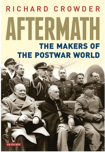 Aftermath: The Makers of the Postwar World by Richard Crowder (English ...
