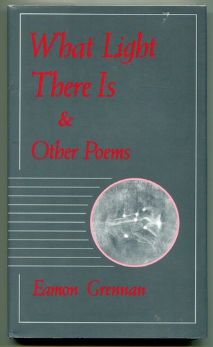 Eamon GRENNAN / What Light There Is & Other Poems 1st Edition 1989 | eBay