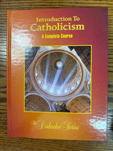 Introduction To Catholicism: A Complete Course: A Didache Series ...
