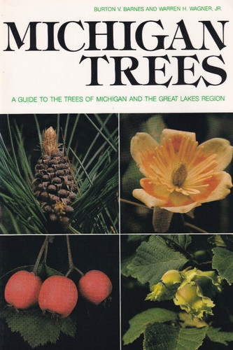 Michigan Trees A Guide to the Trees of Michigan & the Great Lakes ...