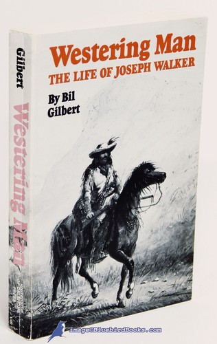 Westering Man: The Life of Joseph Walker by Bil GILBERT | VG- SC 87159 ...