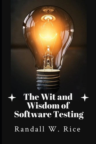 The Wit and Wisdom of Software Testing by Randall Wayne Rice Paperback ...