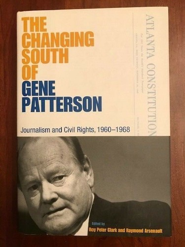 The Changing South of Gene Patterson: Journalism and Civil Rights, 1960 ...
