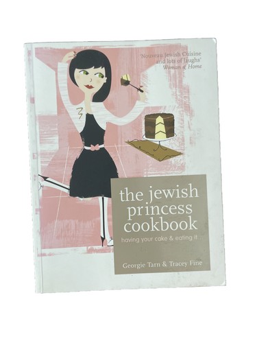 The Jewish Princess Cookbook: Having Your Cake and ... by Tarn, Georgie ...