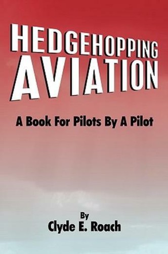 Hedgehopping Aviation: A Book For Pilots By A Pilot 9781438961361| eBay