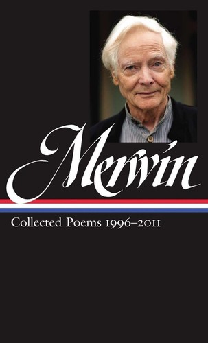 W.S. Merwin: Collected Poems 1996-2011 (LOA #241) (Library of America W ...
