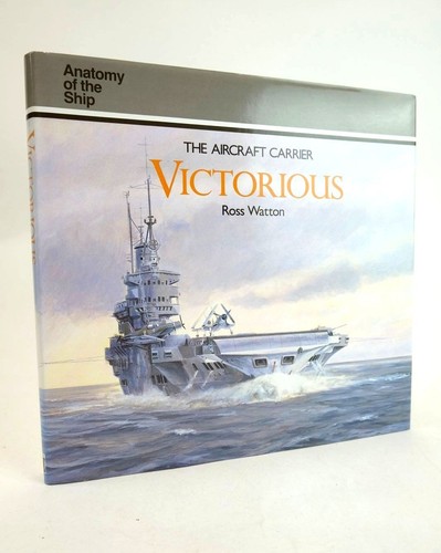 THE AIRCRAFT CARRIER VICTORIOUS (ANATOMY OF THE SHIP) - Watton, Ross | eBay