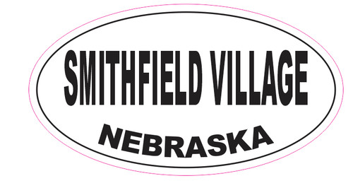 Smithfield Village Nebraska Oval Bumper Sticker D7042 Euro Oval | eBay