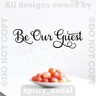 BE OUR GUEST VINYL WALL DECAL GUEST BEDROOM DECOR SUITE WALL ART ...