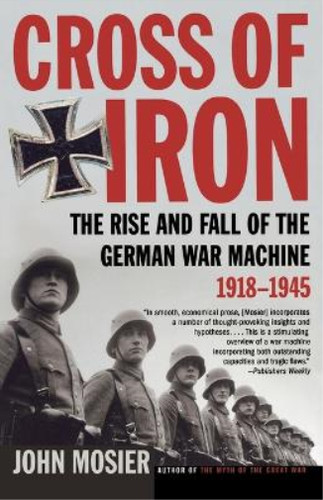 John Mosier The Rise and Fall of the German War Machine, (Paperback ...