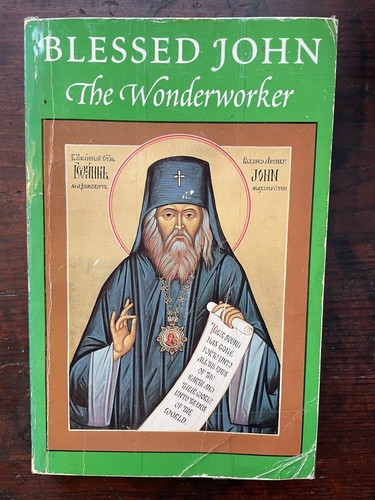Blessed John, the Wonderworker: A Preliminary Account of the Life and ...