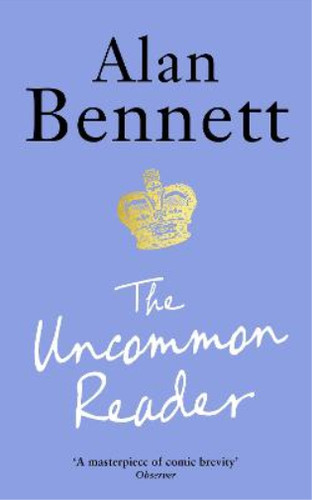 The Uncommon Reader: Alan Bennetts classic story about the Queen ...