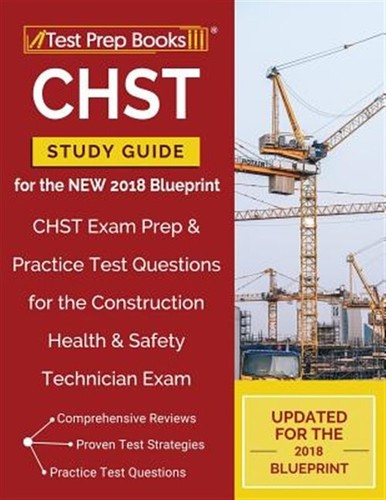 CHST Study Guide for the NEW 2018 Blueprint: CHST Exam Prep & Practice ...