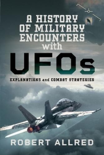 Robert Allred A History of Military Encounters with UFOs (Hardback) (UK ...