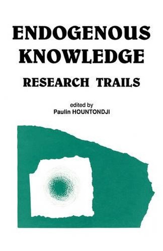 Endogenous Knowledge: Research Trails by Paulin J. Hountondji (English ...