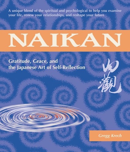 Naikan: Gratitude, Grace, and the Japanese Art of Self-Reflection by Krech 9781880656631| eBay