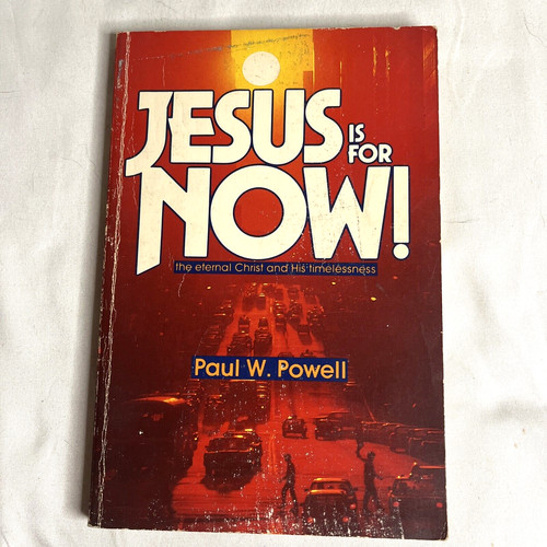 Jesus Is For Now Trade Paperback Paul W Powell Christianity Faith 1985 ...