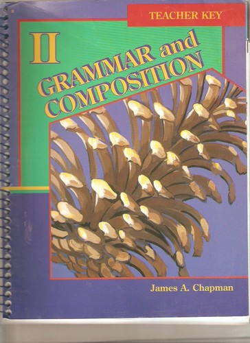 Grammar and Composition II, Teacher Key [Paperback] James A. Chapman | eBay