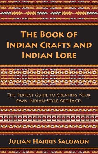 The Book of Indian Crafts and Indian Lore: The Perfect Guide to ...
