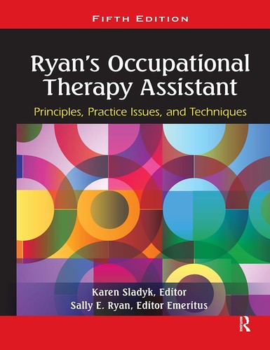 Ryan's Occupational Therapy Assistant: Principles, Practice Issues, and ...