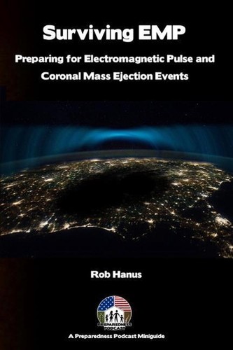 Surviving EMP - A EMP and CME Preparedness Guide: Preparing for ...