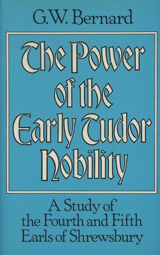 G W Bernard / Power of the Early Tudor Nobility Study of the Fourth 1st ...
