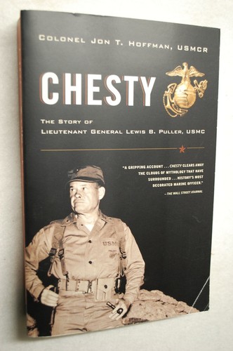 Chesty : The Story of Lieutenant General Lewis B. Puller, USMC by Jon T. Hoffman 9780375760440 ...