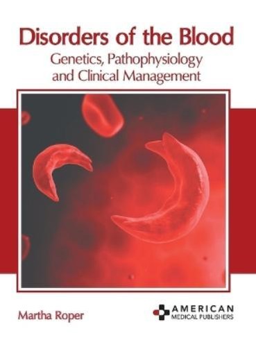 Martha Roper Disorders of the Blood: Genetics, Pathophysi (Hardback ...