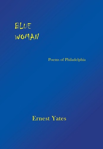 Blue Woman: Poems of Philadelphia by Ernest Yates Hardcover Book | eBay