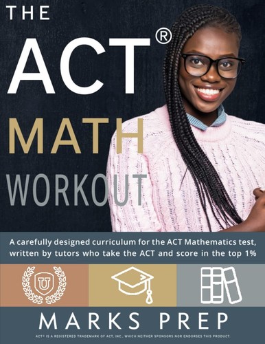 ACT Math Workout: A Carefully Designed Curriculum for the ACT Math ...