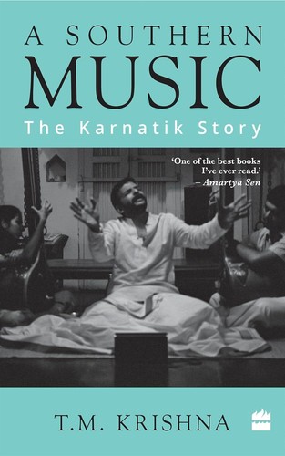 A Southern Music: The Karnatik Story by T.M. Krishna NEW Paperback ...