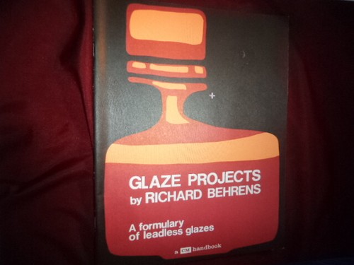 Behrens, Richard. Glaze Projects. A Formulary of Leadless Glazes. nd ...
