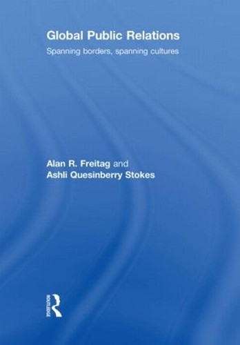 Global Public Relations: Spanning Borders, Spanning Cultures by Alan R ...