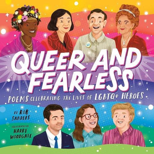 Queer and Fearless: Poems Celebrating the Lives of LGBTQ+ Heroes by Rob ...
