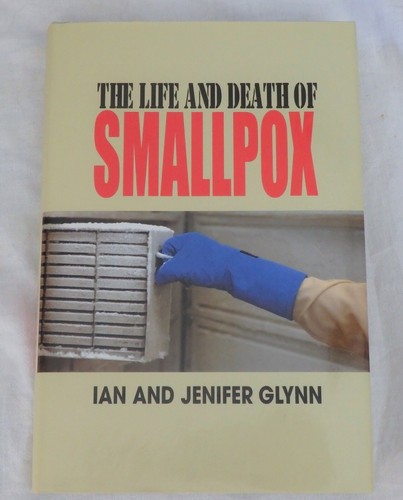 The Life and Death of Smallpox by Ian Glynn and Jenifer Glynn | eBay