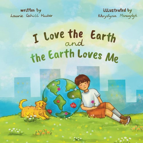I Love the Earth and the Earth Loves Me (The Kids Conservation Book ...
