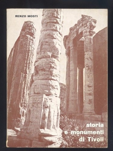Renzo Mosti Storia e monumenti di Tivoli Società Tiburtina di Storia e ...