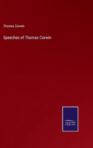 Speeches of Thomas Corwin by Thomas Corwin Hardcover Book | eBay