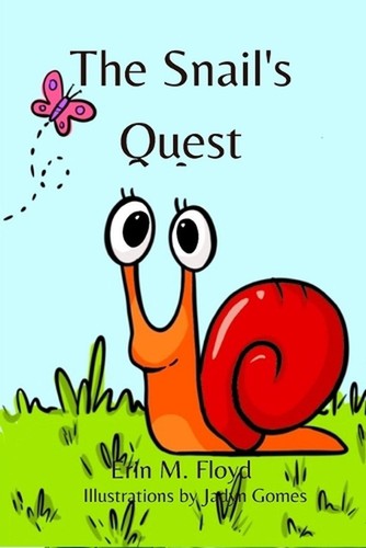 The Snail's Quest: An inspiring bedtime picture book poem for ages 2-8 ...