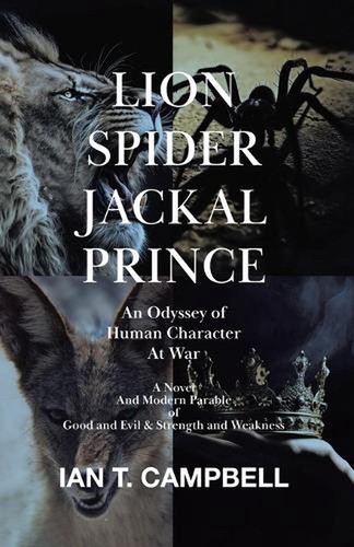 Lion Spider Jackal Prince: An Odyssey of Human Character at War by Ian ...