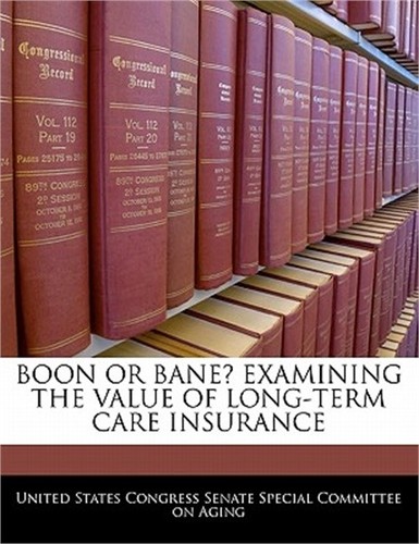 Boon Or Bane? Examining The Value Of Long-term Care Insurance ...