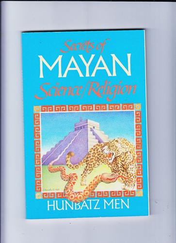 SECRETS OF MAYAN SCIENCE/RELIGION-HUNBATZ MEN-1ST ENG ED 1990 RELIGIOUS ...