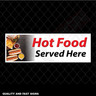 Hot Food Served Here Take Away Signage Full Colour Sign Printed Heavy ...