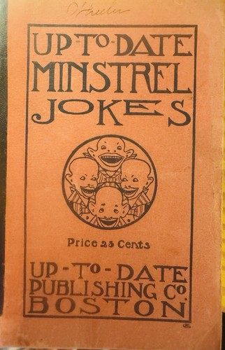 Female Minstrel Show Jokes. Book Up To Date Publishing 1902 H. H ...