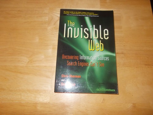 The Invisible Web : Uncovering Information Sources Search Engines Can't ...
