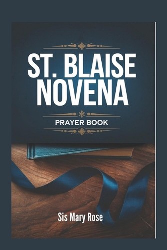 Novena to St. Blaise: "Embracing the Healing Power of St. Blaise ...