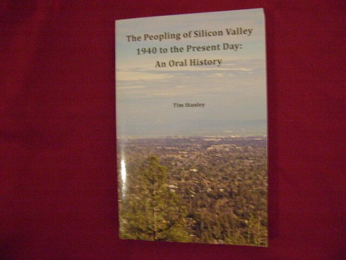 Stanley, Tim. The Peopling of Silicon Valley 1940 to the Present Day ...